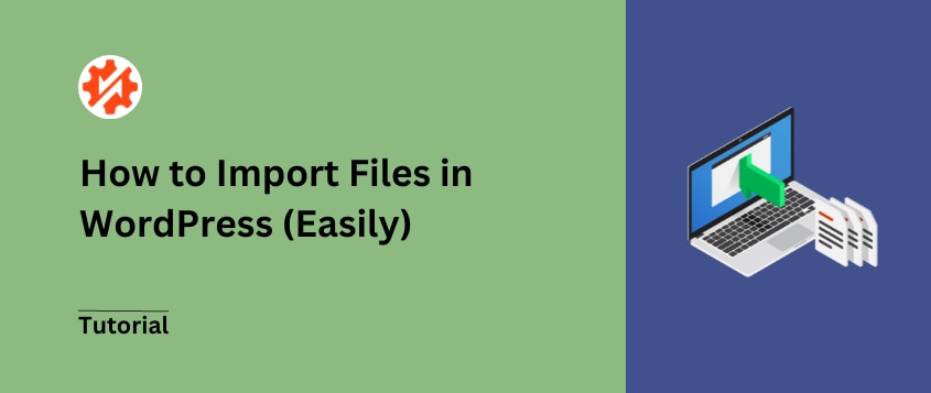 How To Import Files In WordPress Easily 